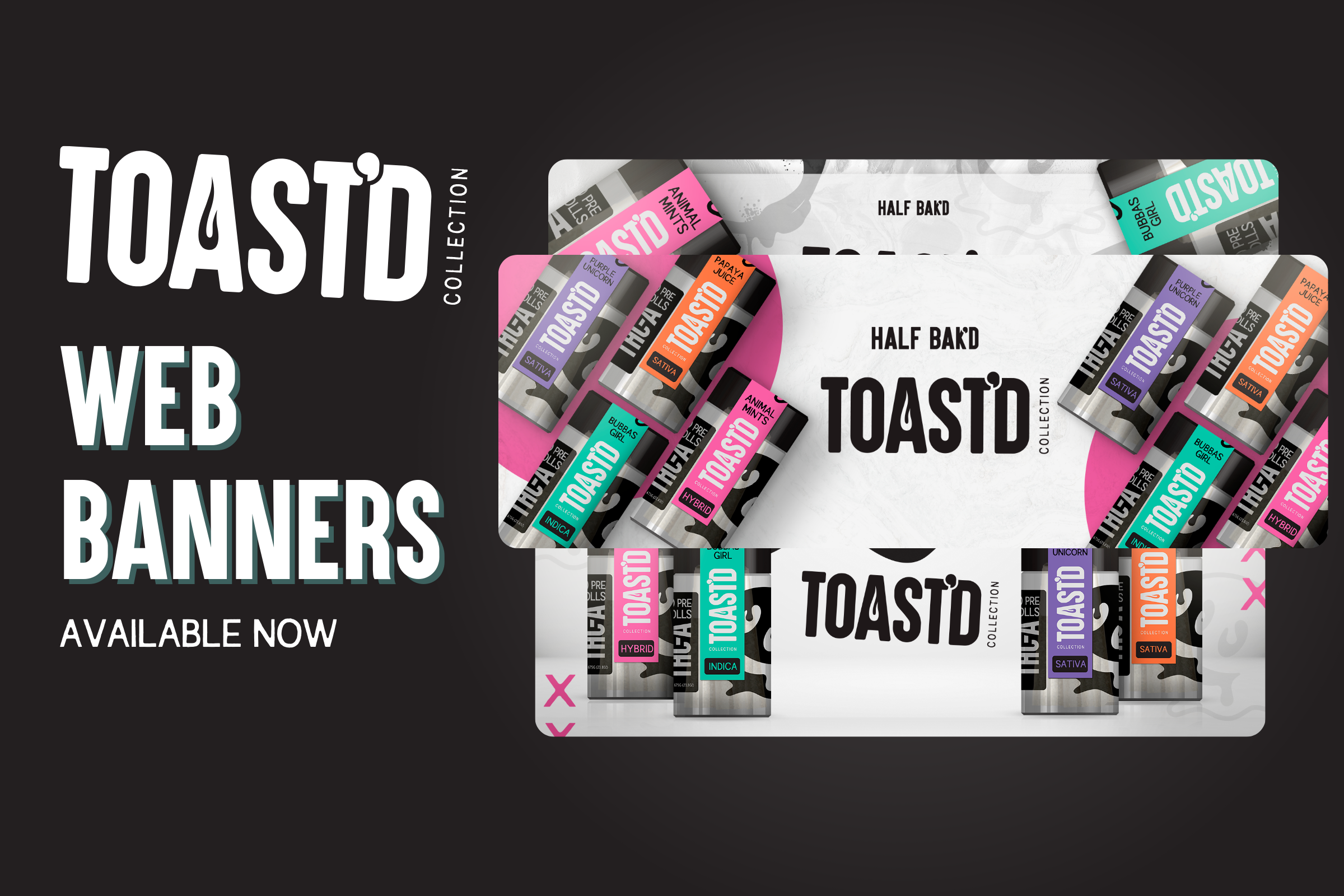 New TOAST'D Web Banners | HALF BAK'D